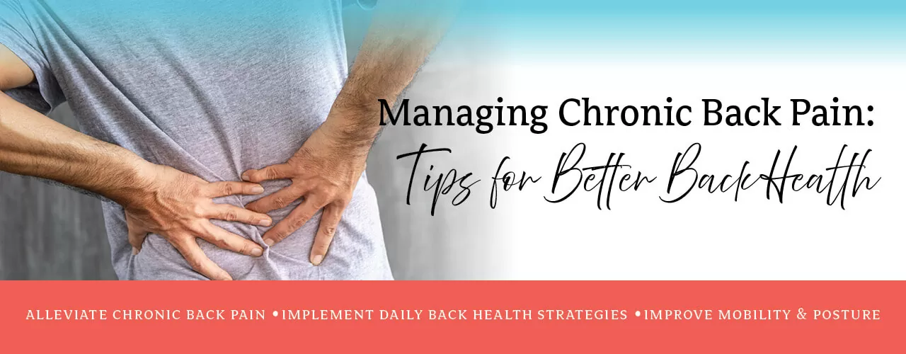 Managing Chronic Back Pain: Tips for Better Back Health - Fitness Matters
